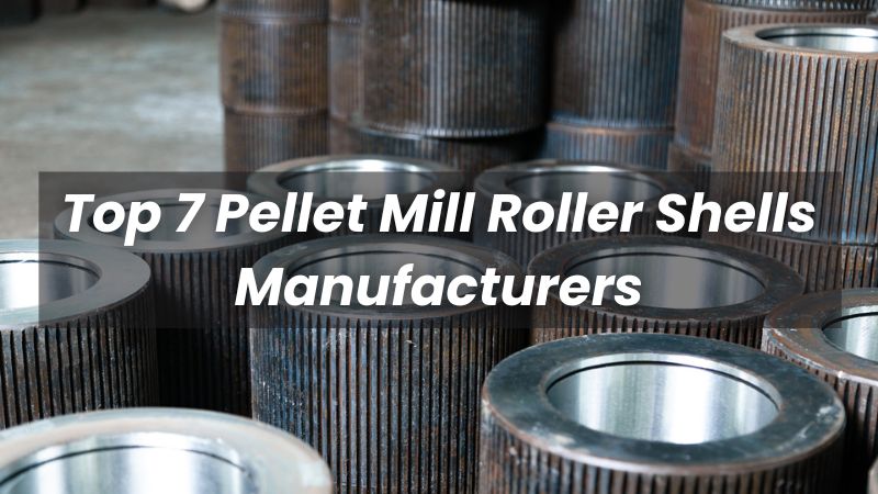 Top 7 Pellet Mill Roller Shells Manufacturers in 2024 - JD Ring Die