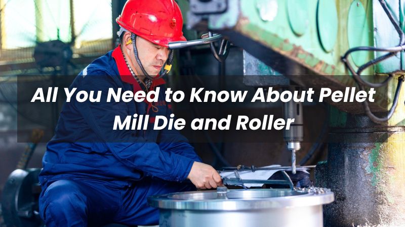 All You Need to Know About Pellet Mill Die and Roller - JD Ring Die