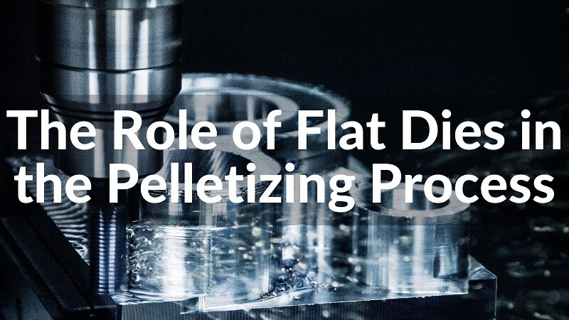 The Role of Flat Dies in the Pelletizing Process - JD Ring Die