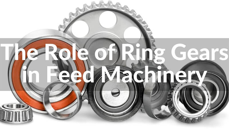 The Role of Ring Gears in Feed Machinery - JD Ring Die