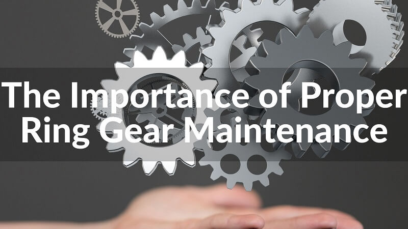 The Importance of Proper Ring Gear Maintenance - JD Ring Die