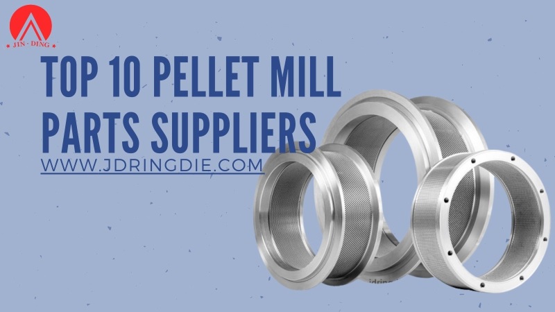 Top 10 Pellet Mill Parts Suppliers in 2024 - JD RingDie
