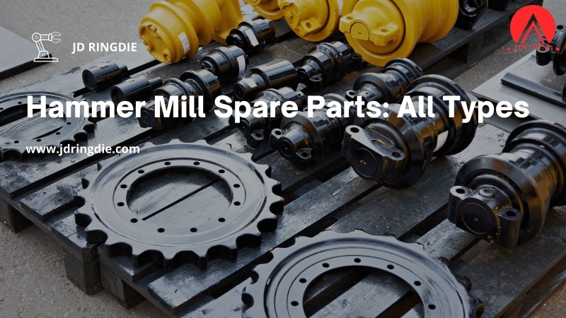 Hammer Mill Spare Parts: All Types - JD RingDie